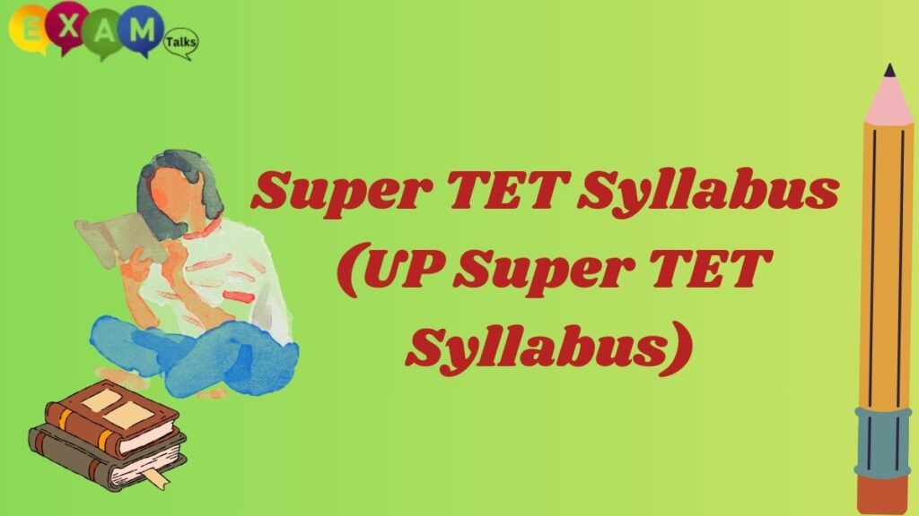 Super TET Syllabus (UP Super TET Syllabus) 2025: The Complete Guide For ...